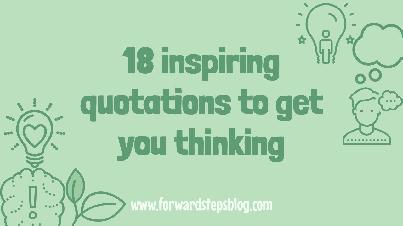 18 Inspiring Quotations To Get you Thinking - YouTube