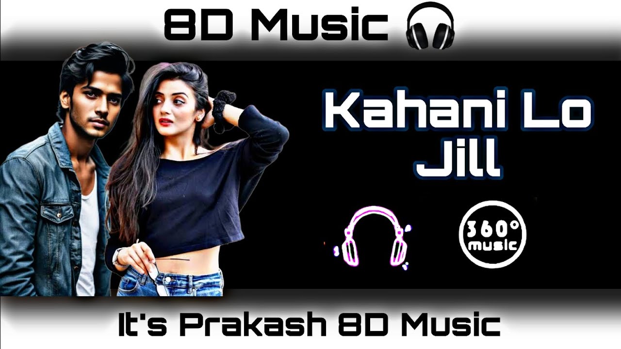 Kahani Lo Jill | Love Song 8D Music Use Headphone 🎧 - YouTube