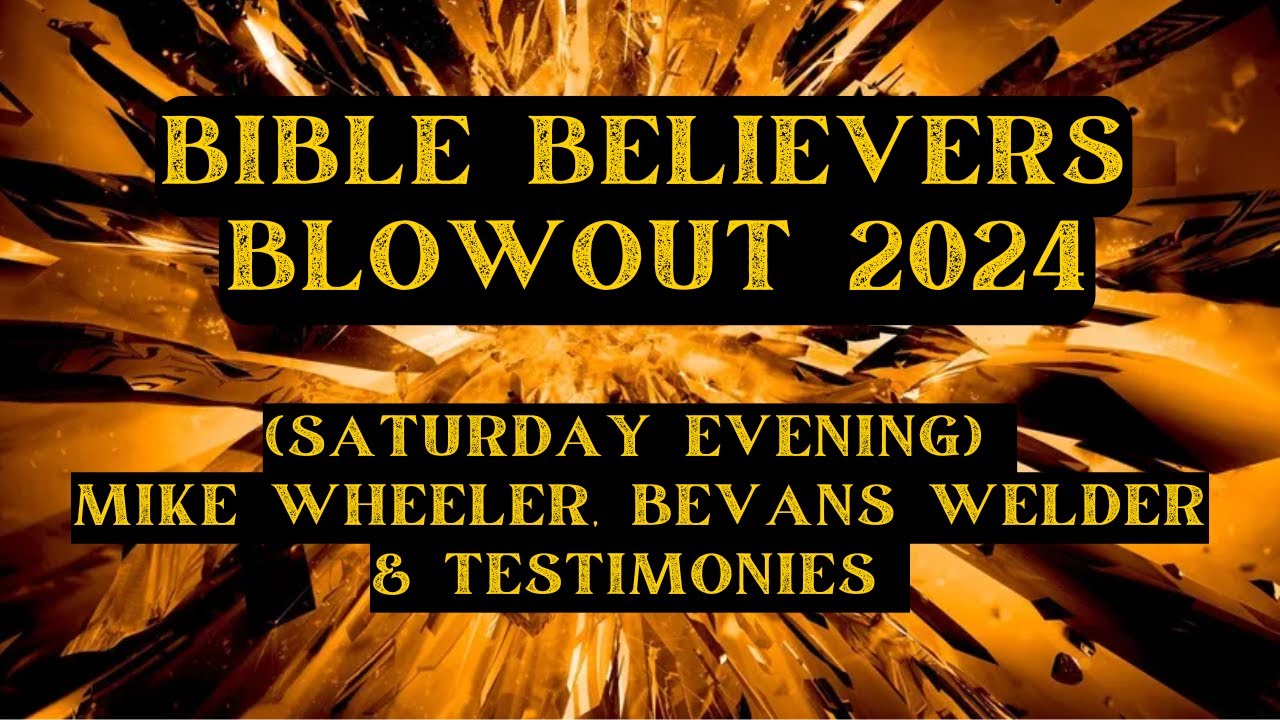 Bible Believers Blowout 2024 (Saturday Evening) | Mike Wheeler, Bevans ...