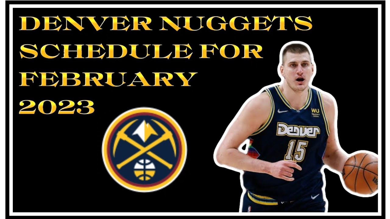DENVER NUGGETS SCHEDULES FOR FEBRUARY 2023 | NBA GAMES SCHEDULES | PH ...