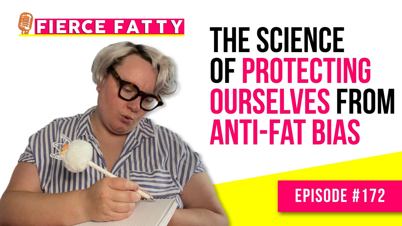 172: The Science of Protecting Ourselves From Anti-Fat Bias - YouTube