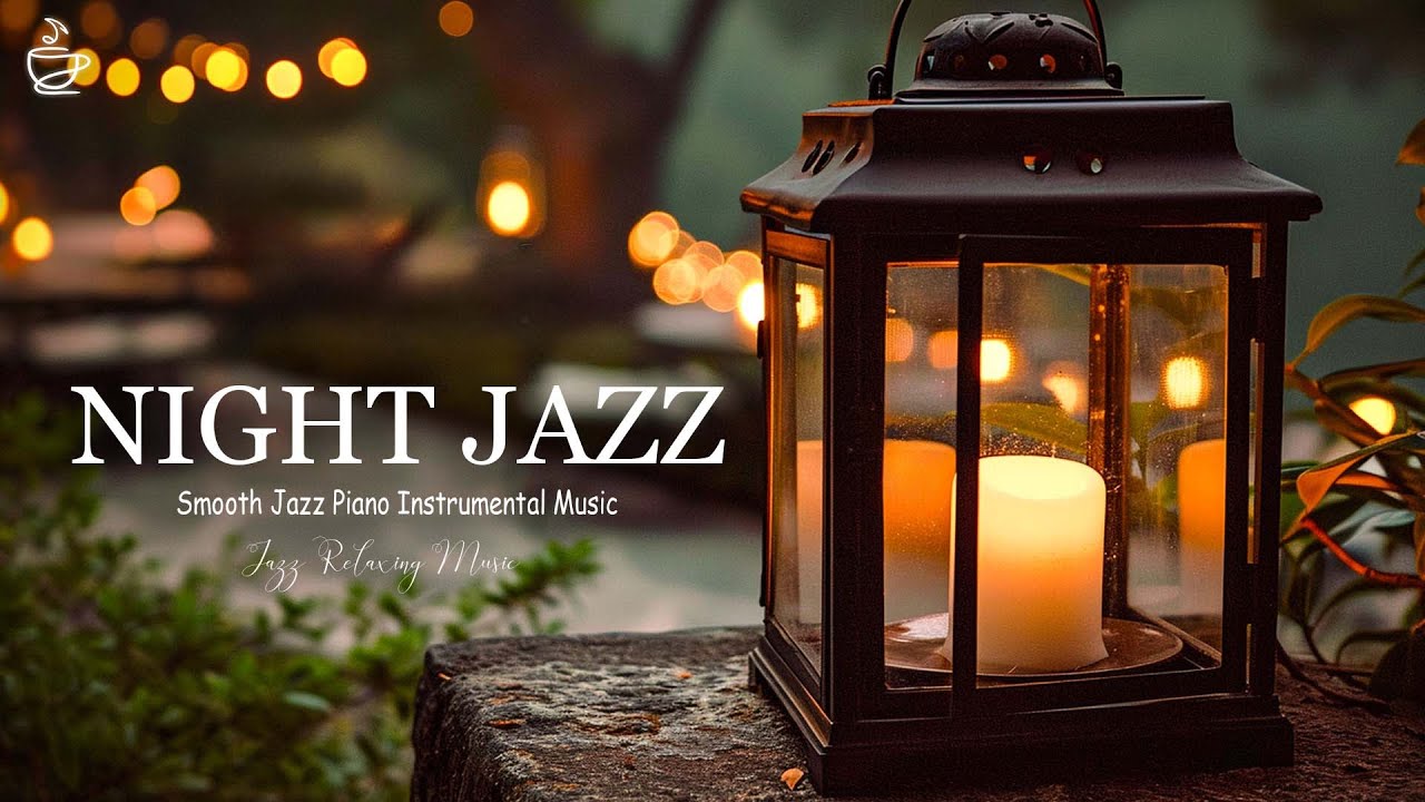 Night Jazz Piano Instrumental Music | Relaxing Jazz And Bossa Nova ...