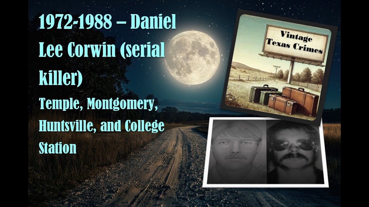 1972-1988 – Daniel Lee Corwin (serial killer) Temple, Huntsville ...