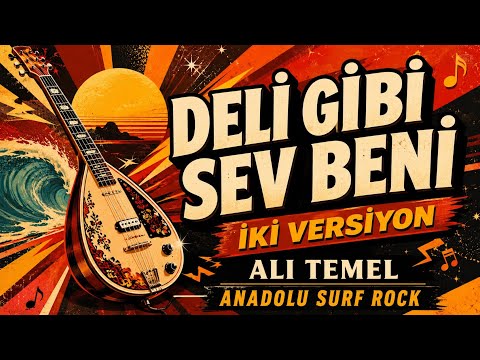 DELİ GİBİ SEV BENİ | İki Versiyon | Ali Temel | Anadolu Surf Rock