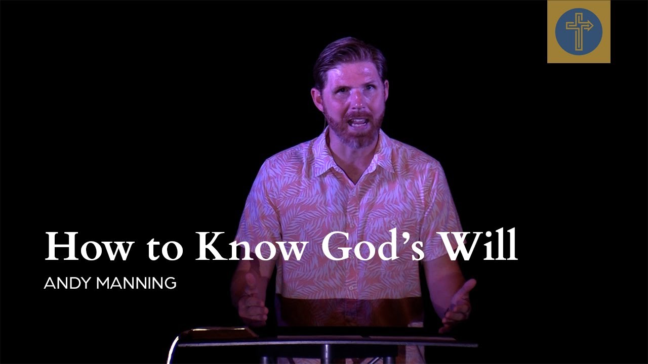 How to Know God's Will | Pastor Andy Manning - YouTube