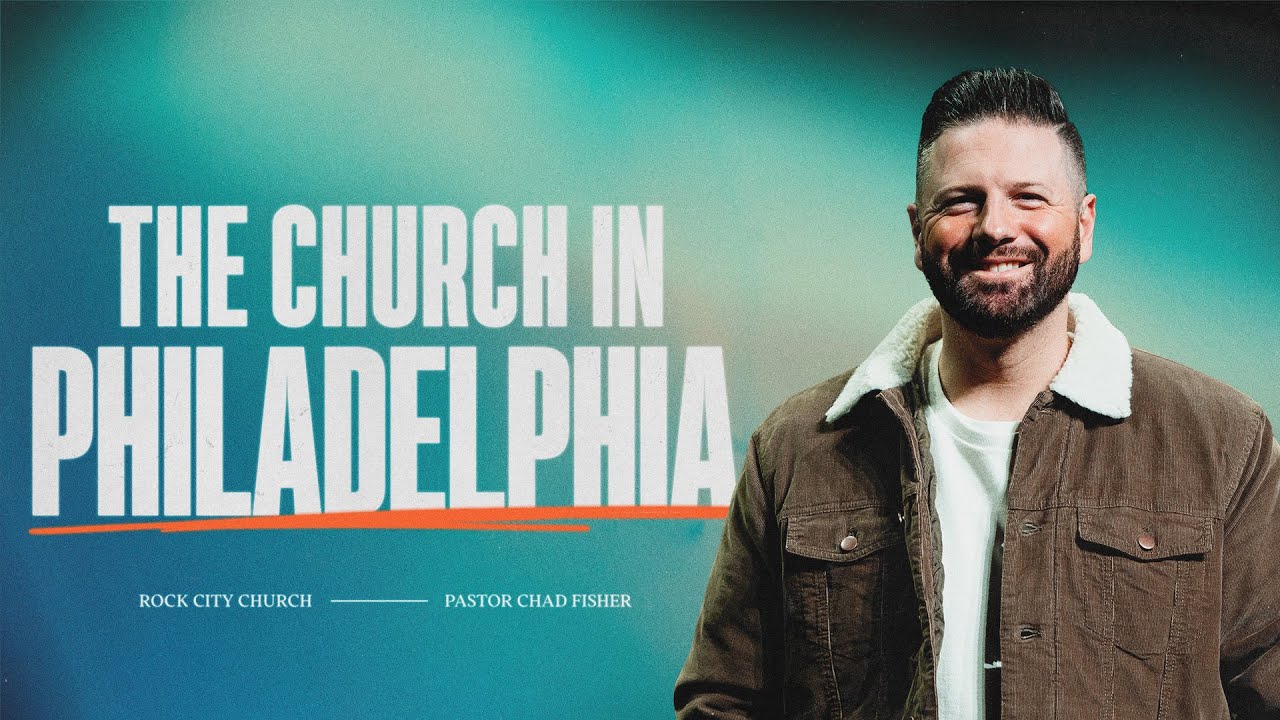 The Church in Philadelphia | Chad Fisher | The Seven Churches of ...