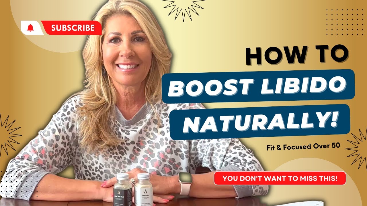 Low Libido After 50? Here's How to Get Your Groove Back Naturally - YouTube
