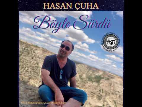 Hasan Çuha / BÖYLE SÜRDÜ Söz Fasih Günder Müzik Hasan Çuha