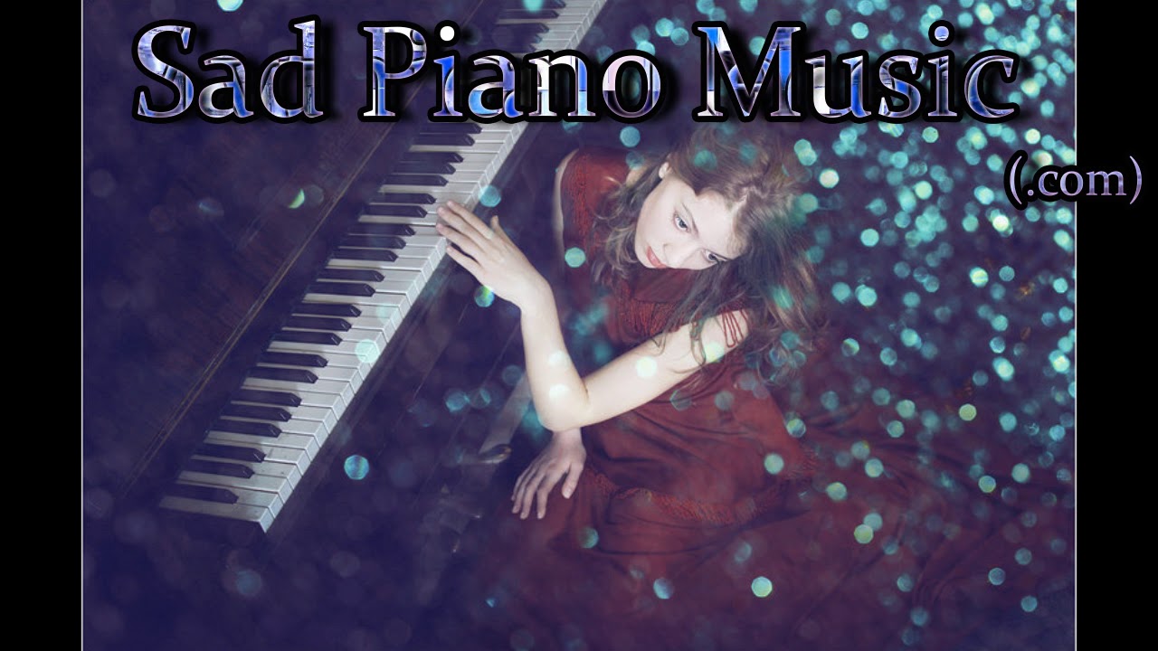 Sad Piano Music Mix - Pretty and Sullen Melodies - YouTube