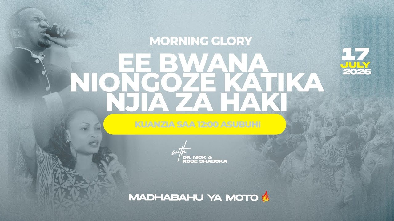 EE BWANA NIONGOZE KATIKA NJIA ZA HAKI |MORNING GLORY, 17TH JULY 2025 ...