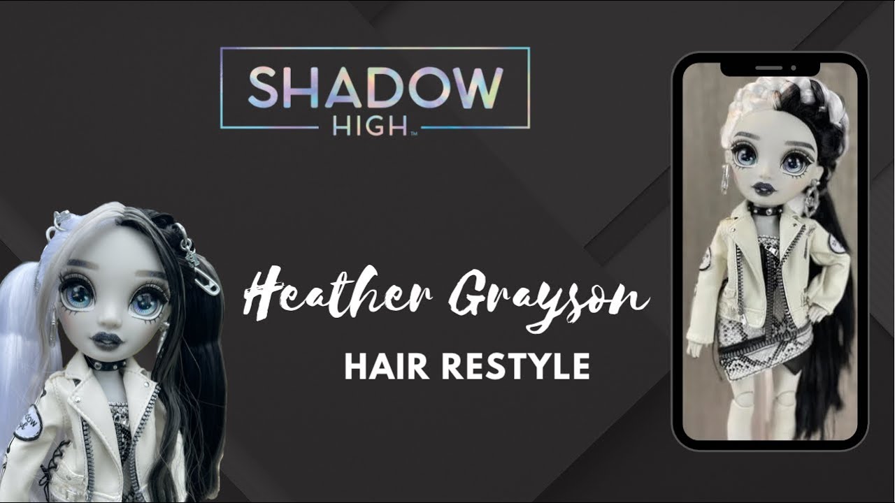 Shadow High Doll Heather Grayson Hair Restyle! - YouTube