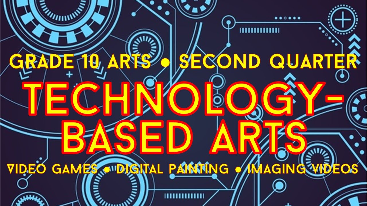 VALENZUELA LIVE- GRADE10 ARTS QUARTER 2 WEEK 5-8 TECHNOLOGY BASED ARTS ...