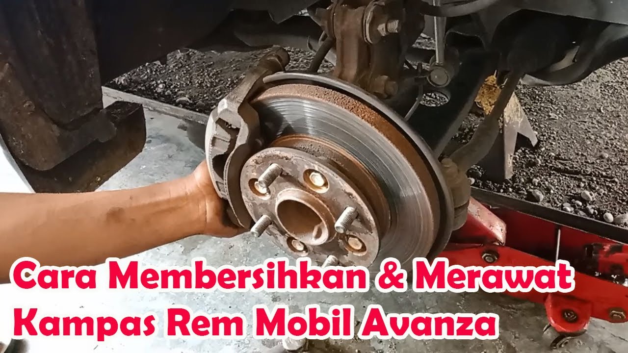 Cara Membersihkan & Merawat Kampas Rem Depan Mobil Avanza - YouTube