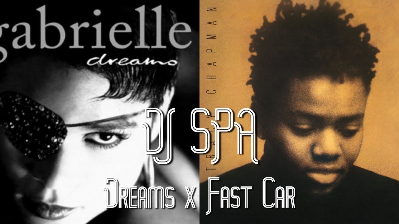 Fast Car x Dreams (bootleg mix) ft. Tracy Chapman x Gabrielle [DJ SPA ...