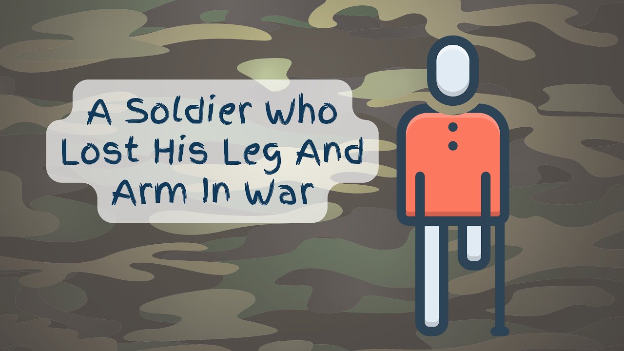 A Soldier Who Lost His Leg And Arm In War - YouTube