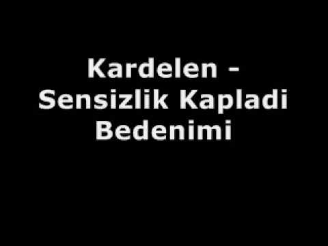 Kardelen - Sensizlik Kapladi Bedenimi