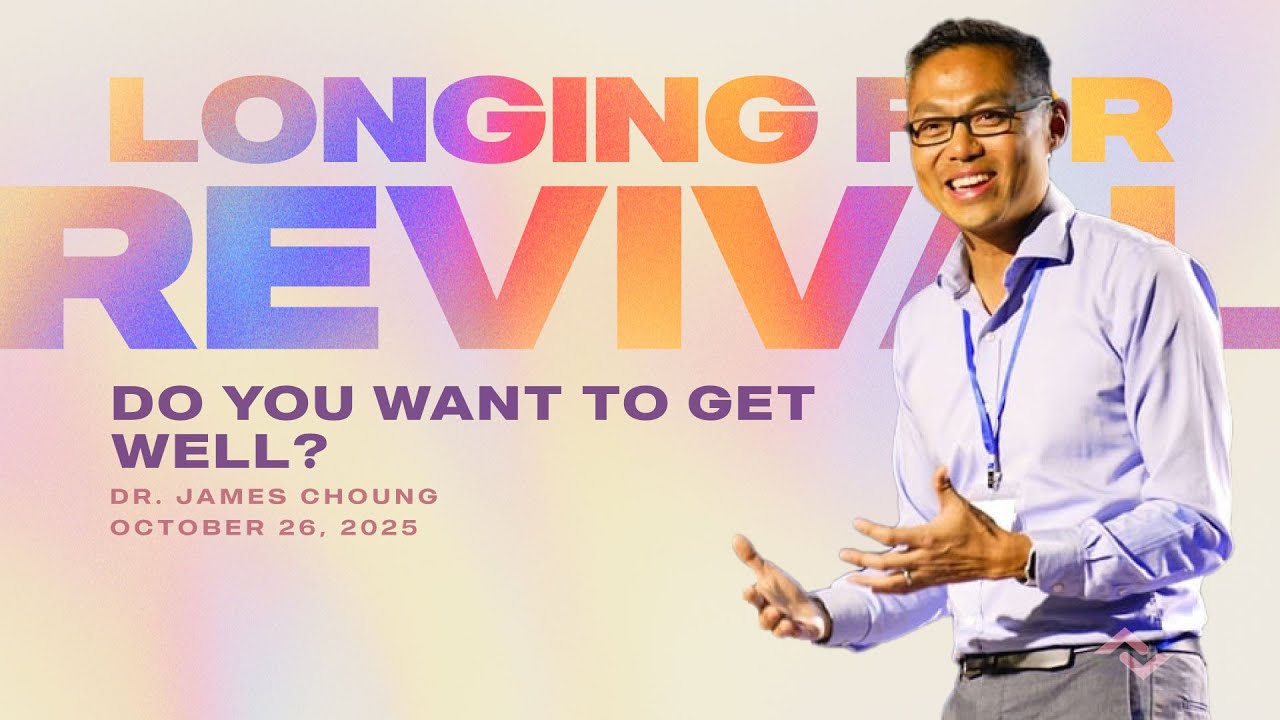 Do You Want To Get Well? | Rev. Dr. James Chuong | Holy Spirit ...