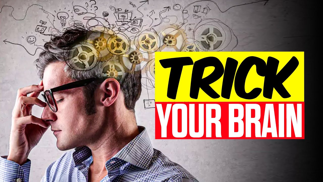 3 Ways To Trick Your Brain Into Doing The Impossible - YouTube
