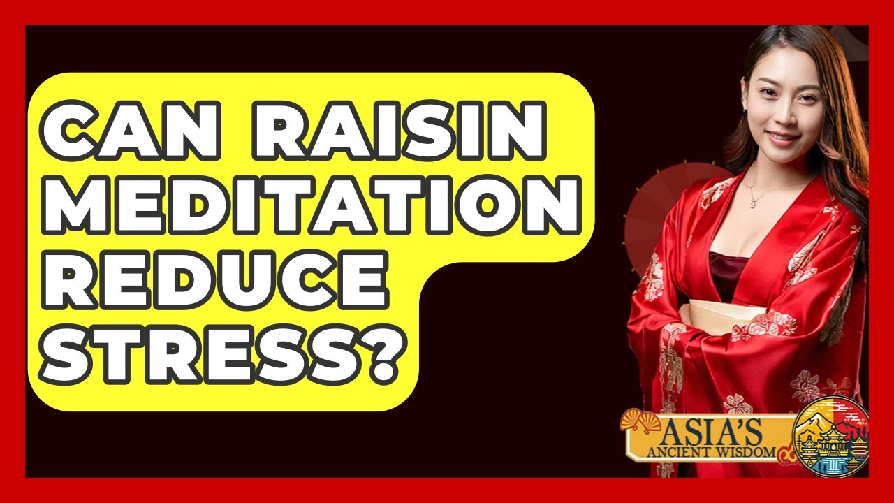 Can Raisin Meditation Reduce Stress? - Asia's Ancient Wisdom - YouTube