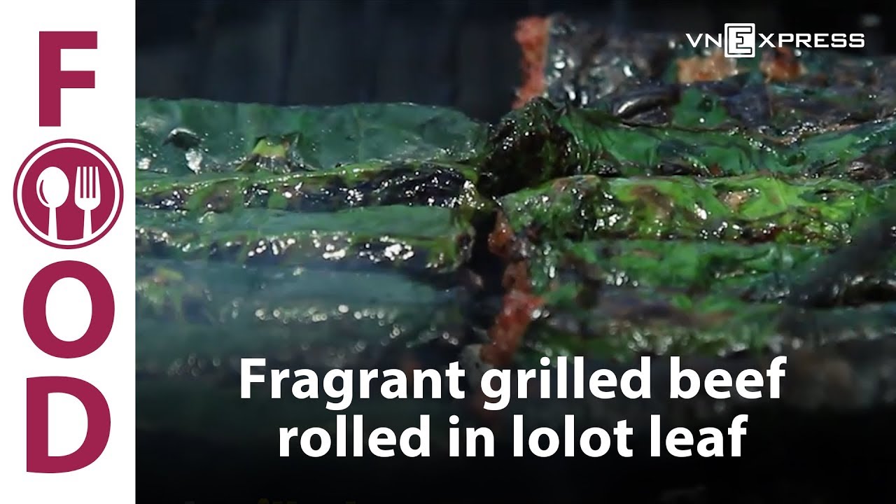 Fragrant grilled beef rolled in lolot leaf | VnExpress International ...