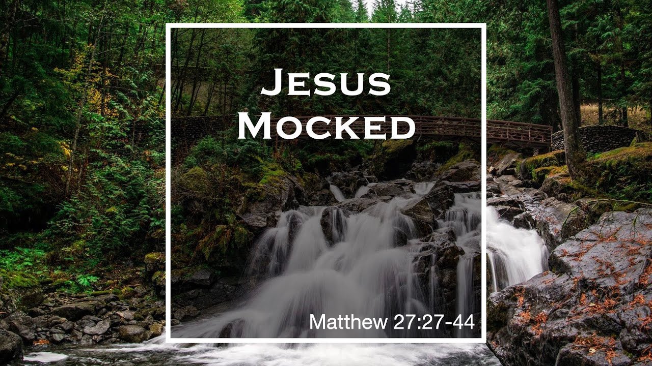 Matthew 27:27-44 | Jesus Mocked - YouTube