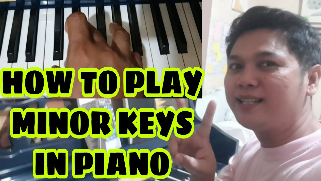 HOW TO PLAY MINOR KEYS IN PIANO - YouTube