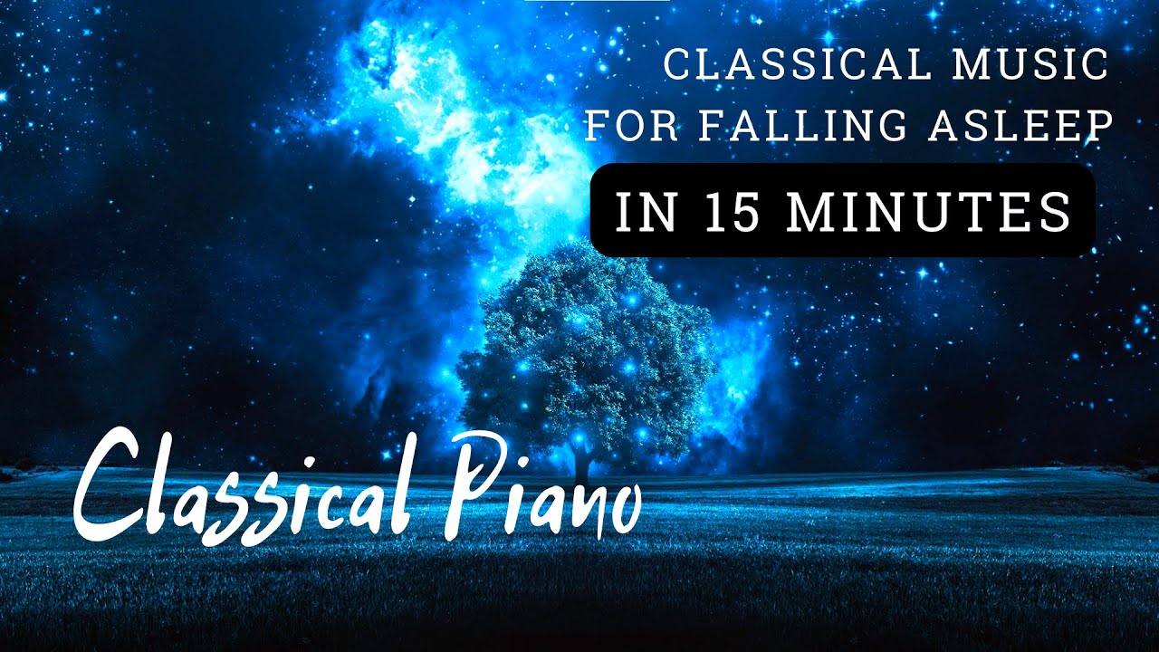 Classical Piano Music for Sleeping | Relaxing, Calm, Stress Relief ...