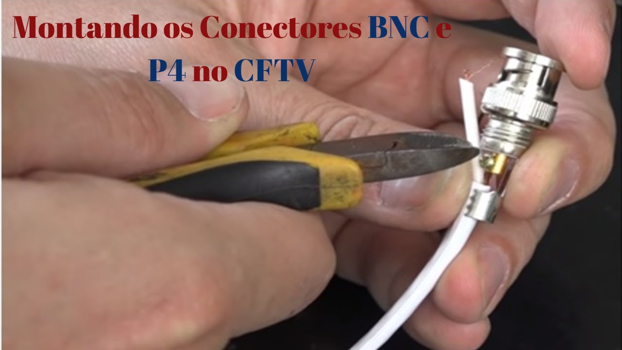 Vídeo aula 66. Como preparar os conectores BNC e P4 para a instalaçao ...