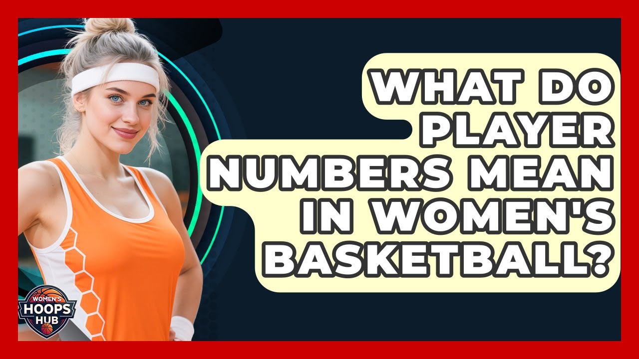 What Do Player Numbers Mean in Women's Basketball? | Womens Hoops Hub ...