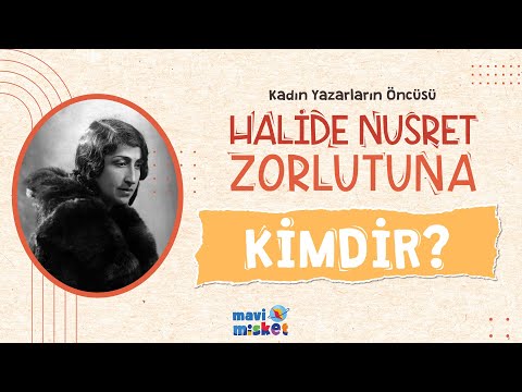 Kadın Yazarların Öncüsü Halide Nusret Zorlutuna Kimdir? 🖊