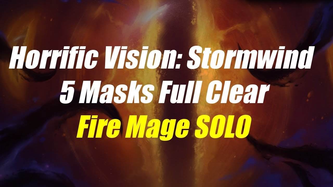 Horrific Vision of Stormwind | 5 Masks Full Clear | Fire Mage Solo ...
