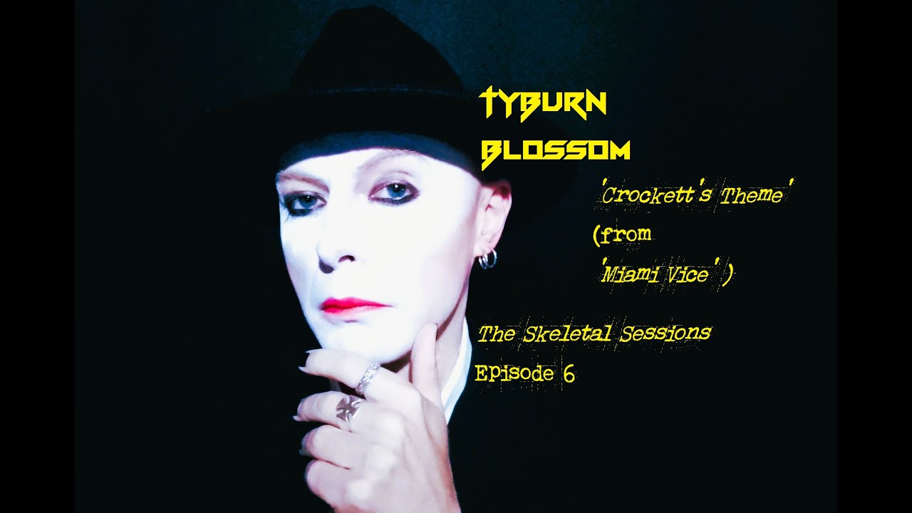 Tyburn Blossom - 'Crockett's Theme' from 'Miami Vice' [The Skeletal ...