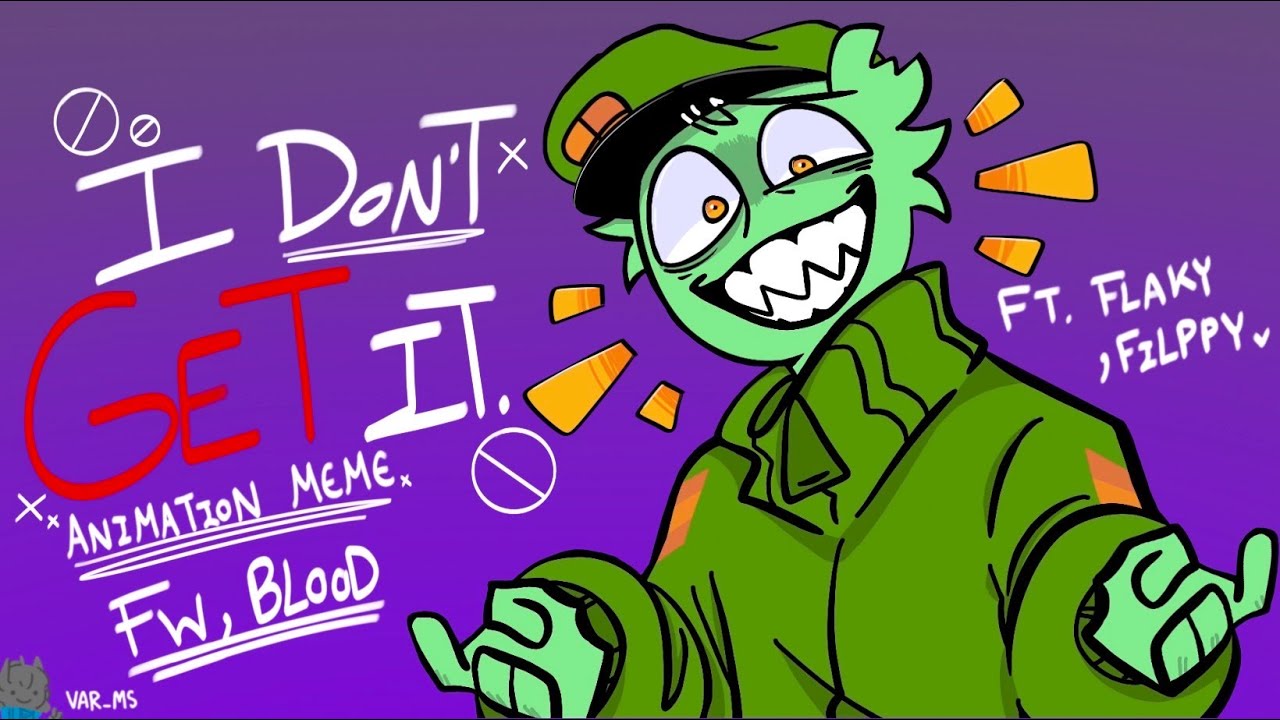 I don’t GET it || Animation Meme || Ft.HTF Flaky, Filppy - YouTube