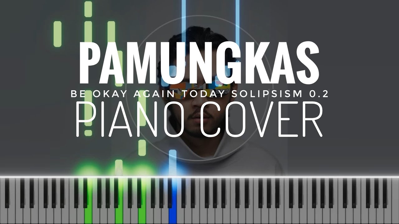Pamungkas - Be Okay Again Today Solipsism 0.2 short piano cover ...