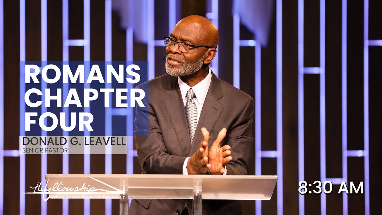 Romans Chapter Four 8:30 AM | Pastor Donald G. Leavell | The Fellowship ...