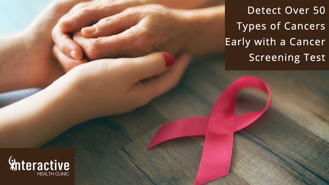 Detect Over 50 Types of Cancers Early with a Cancer Screening Test ...
