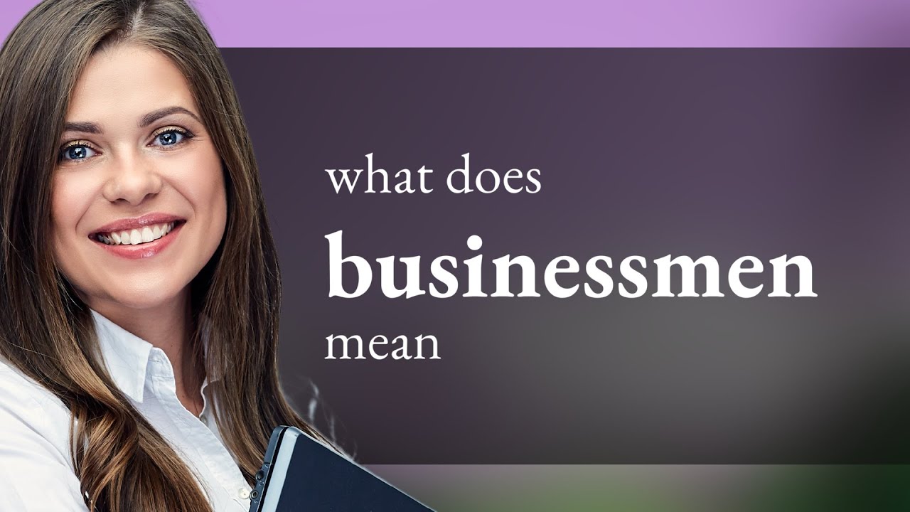 Businessmen — meaning of BUSINESSMEN - YouTube
