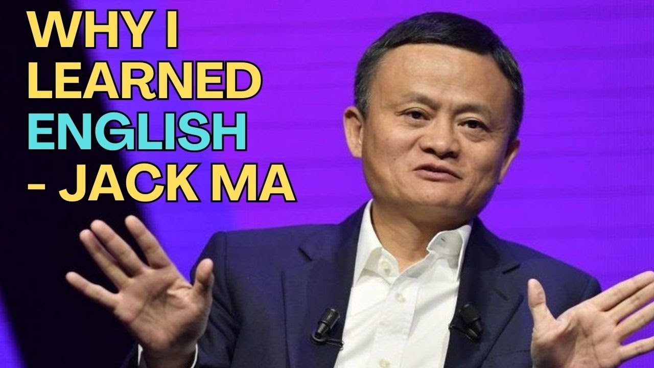Why I learned English - Mr. Jack Ma - YouTube