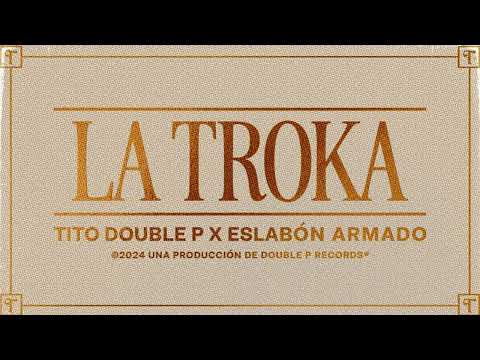La Troka - Tito Double P, Eslabón Armado