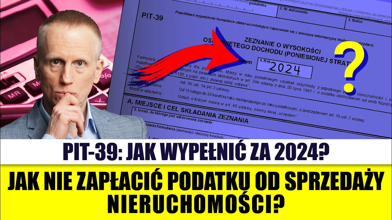 Jak wypełnić PIT-39 za 2024? Sprzedaż nieruchomości, ulga mieszkaniowa ...