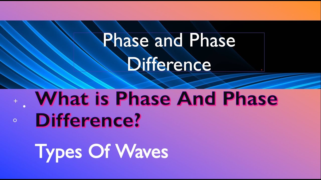 Phase and Phase difference | Types of waves | SYSTEMS ENGINEER - YouTube