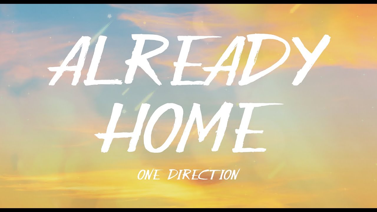 One Direction - Already Home Lyrics - YouTube