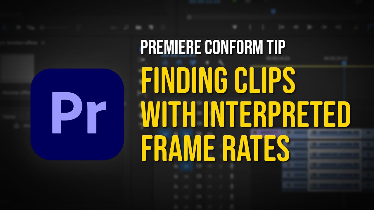 Conform tip: Finding clips with interpreted frame rates in Premiere ...