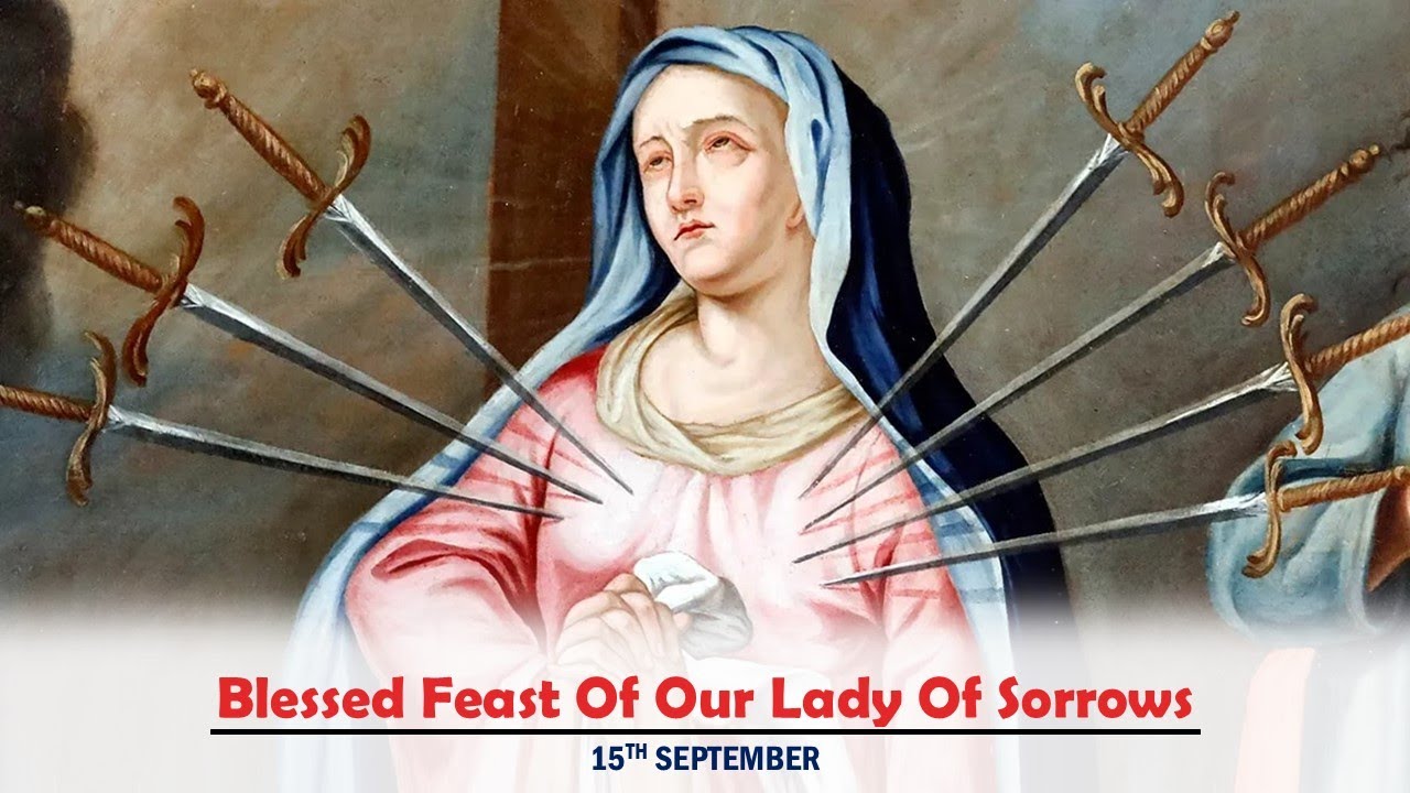 Blessed Feast Of Our Lady Of Sorrows - YouTube