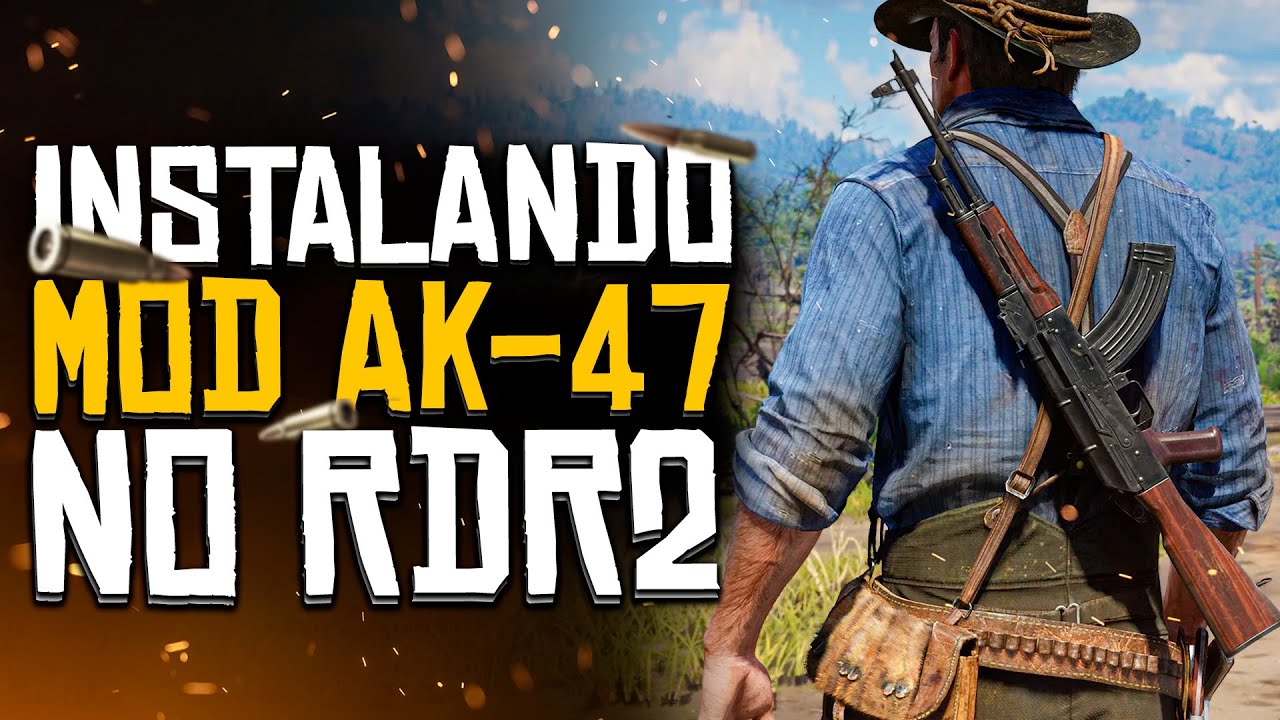 Instalando Mod AK-47 no Red Dead Redemption 2 - build 1491.18 - YouTube