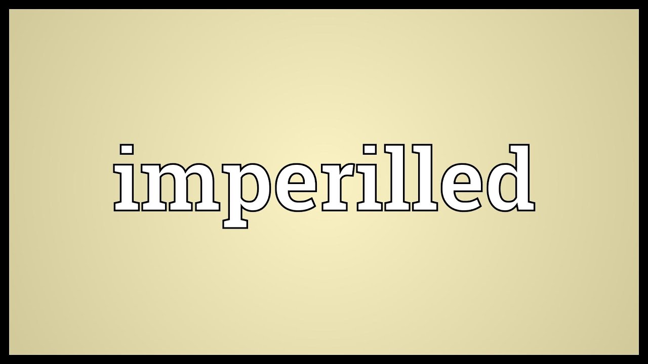 Imperilled Meaning - YouTube