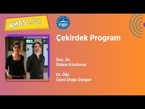 KHAS Çekirdek Program - Doç. Dr. Didem Kılıçkıran & Dr. Öğr. Üyesi Doğu Durgun