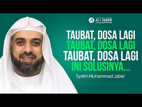 INILAH SOLUSI ORANG YANG SERING MENGULANG DOSA SETELAH BERTAUBAT - SYEKH MUHAMMAD JABER