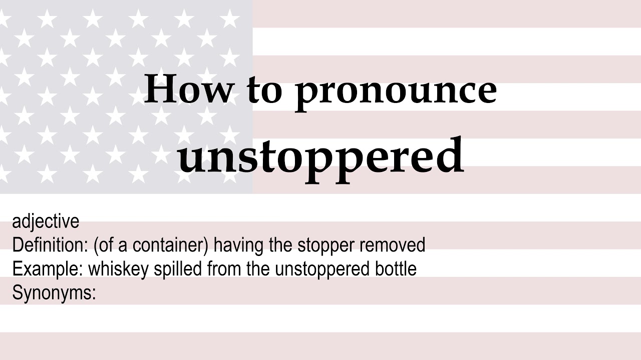 How to pronounce 'unstoppered' + meaning - YouTube