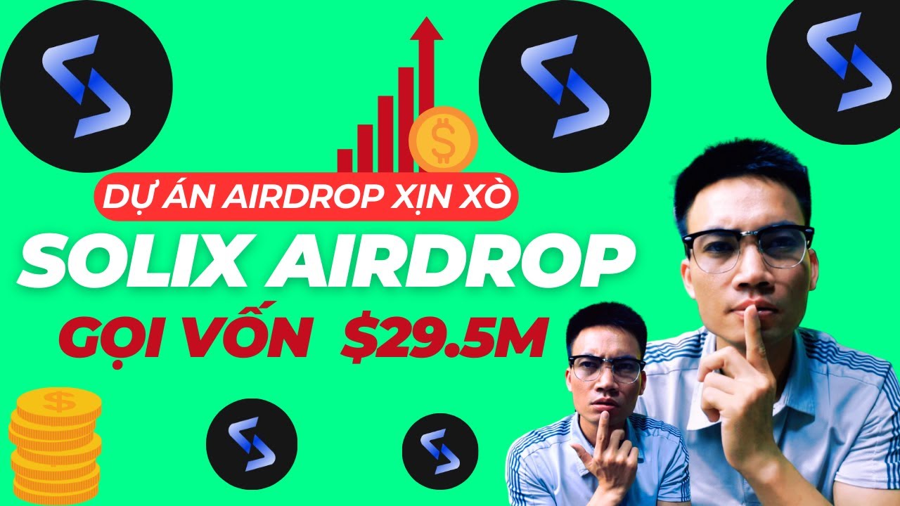Solix DePIN Gọi Vốn 29,5 Triệu USD – Cơ Hội Airdrop Dễ Nhất 2025, Chỉ ...